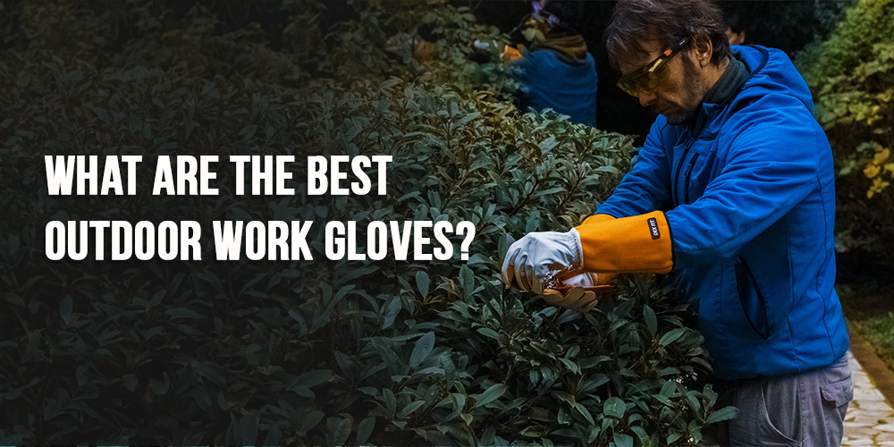 What are the Best Outdoor Work Gloves? – MUVEEN